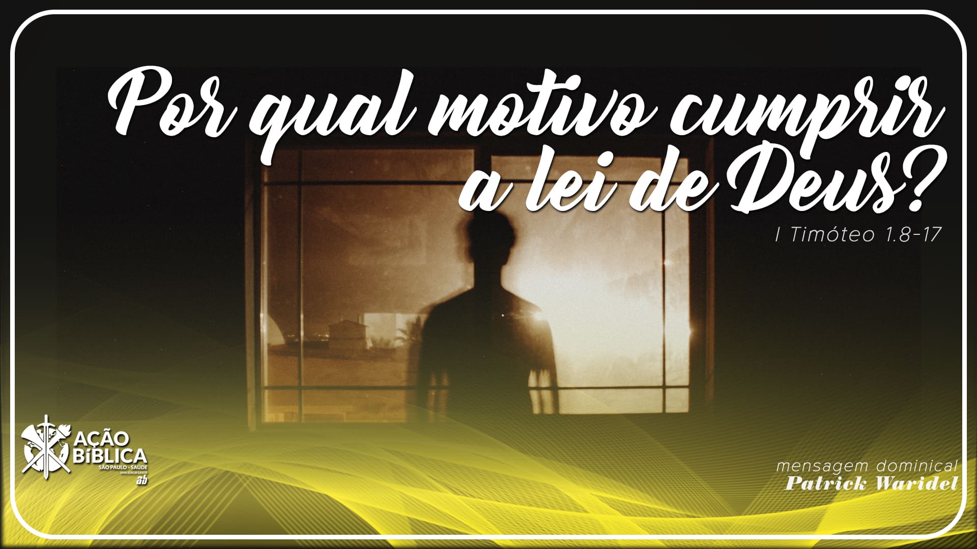 Por qual motivo cumprir a Lei de Deus? - Patrick Waridel - Ação Bíblica ...